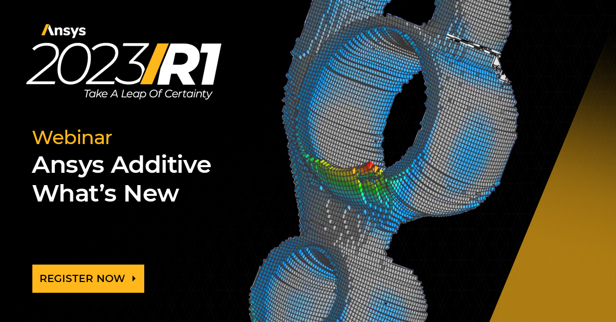 Ansys 2023 R1: Ansys Additive What’s New | Ansys