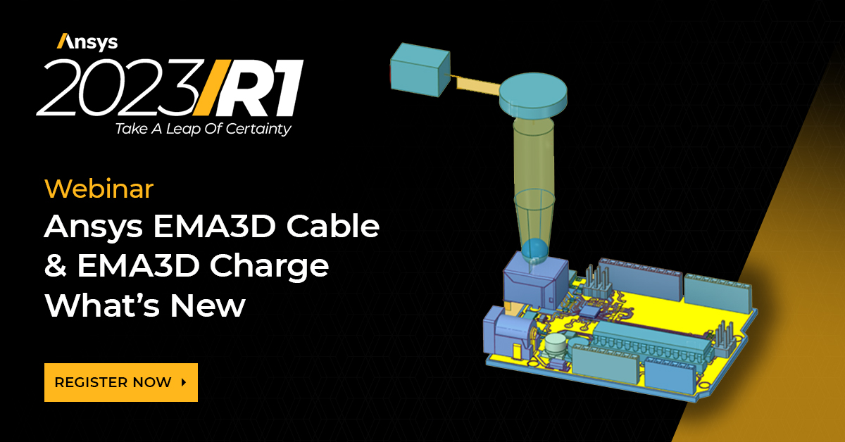 Ansys 2023 R1: Ansys EMA3D Cable and EMA3D Charge What’s New | Ansys