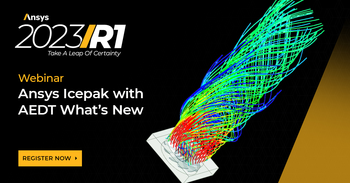 Ansys 2023 R1: Ansys Icepak with AEDT What’s New | Ansys