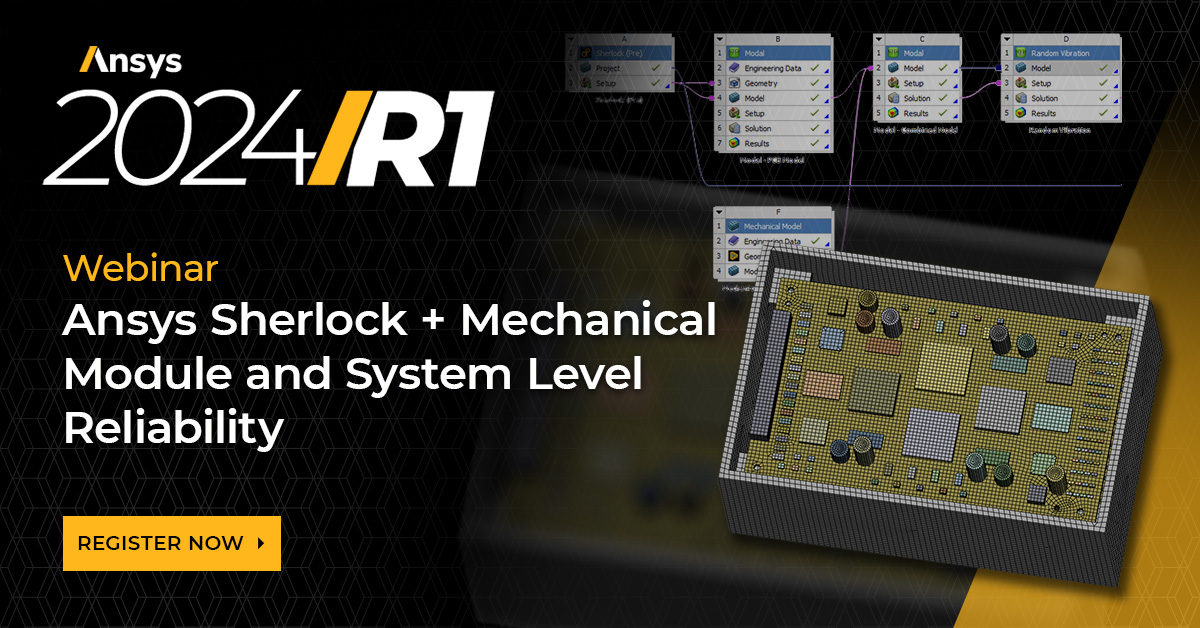 Ansys 2024 R1: Ansys Sherlock and Ansys Mechanical Module and System Level Reliability | Ansys