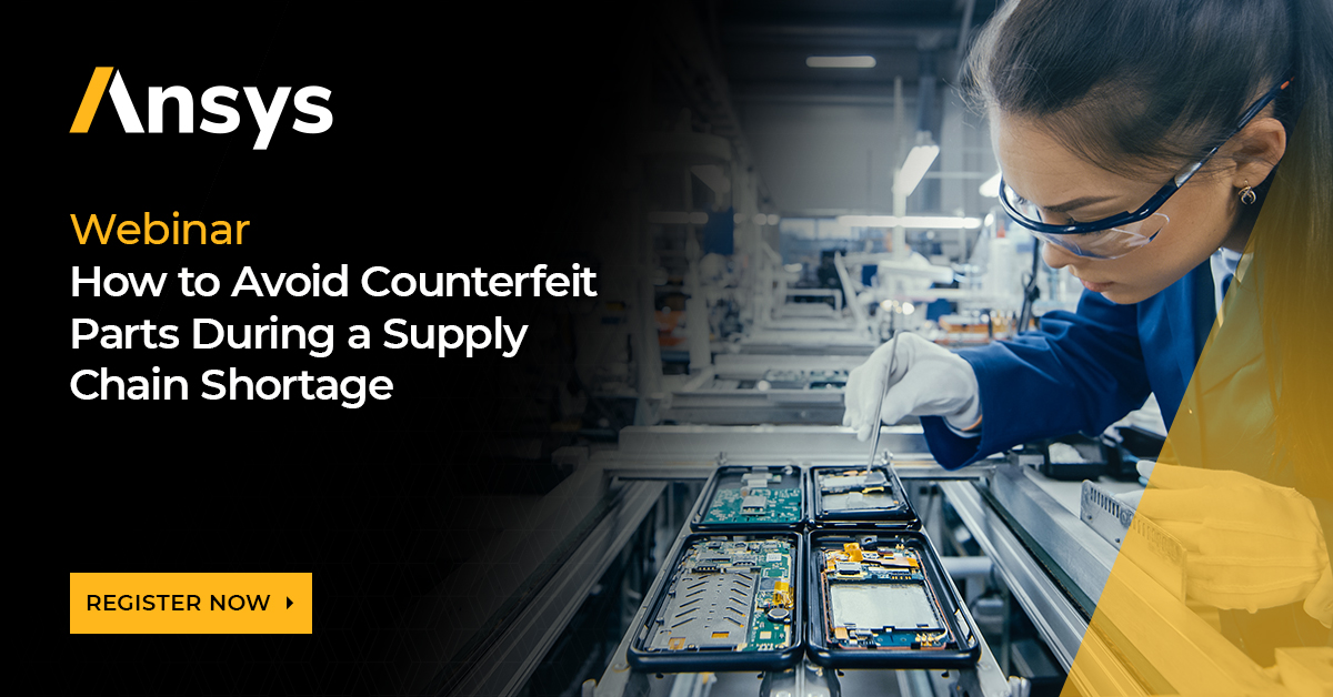 How to Avoid Counterfeit Parts During a Supply Chain Shortage | Ansys