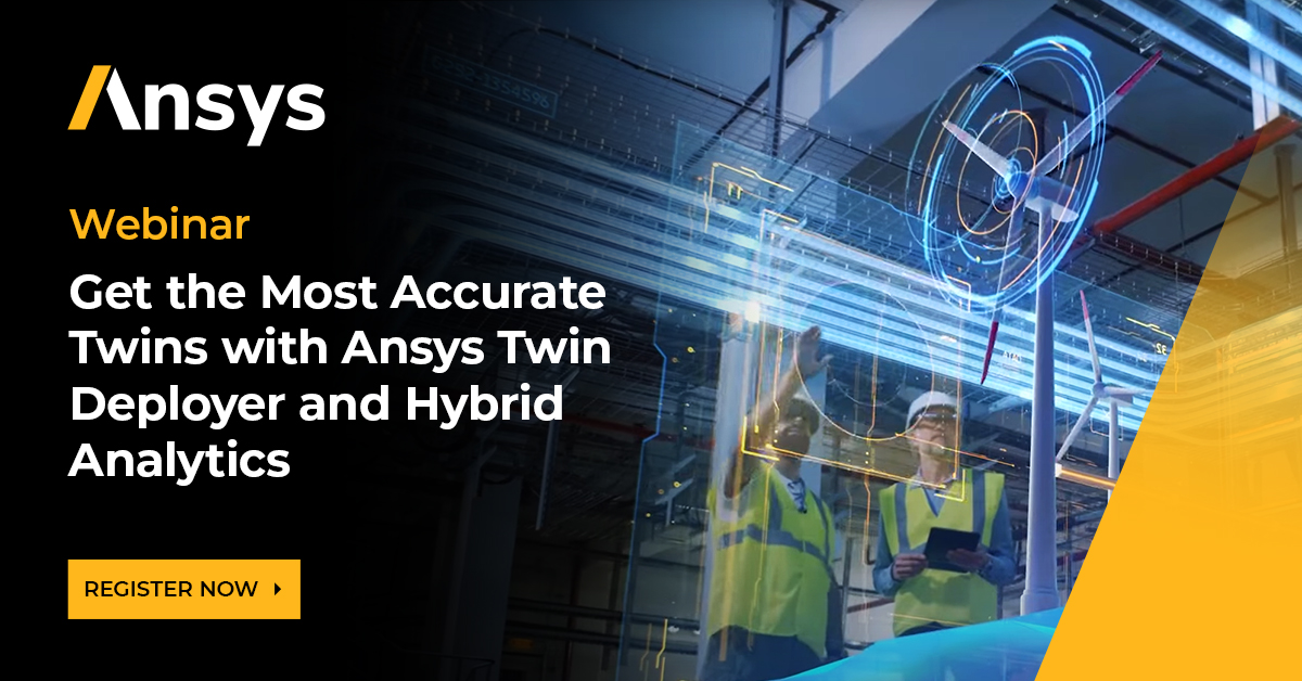 Get the Most Accurate Twins with Ansys Twin Deployer and Hybrid Analytics