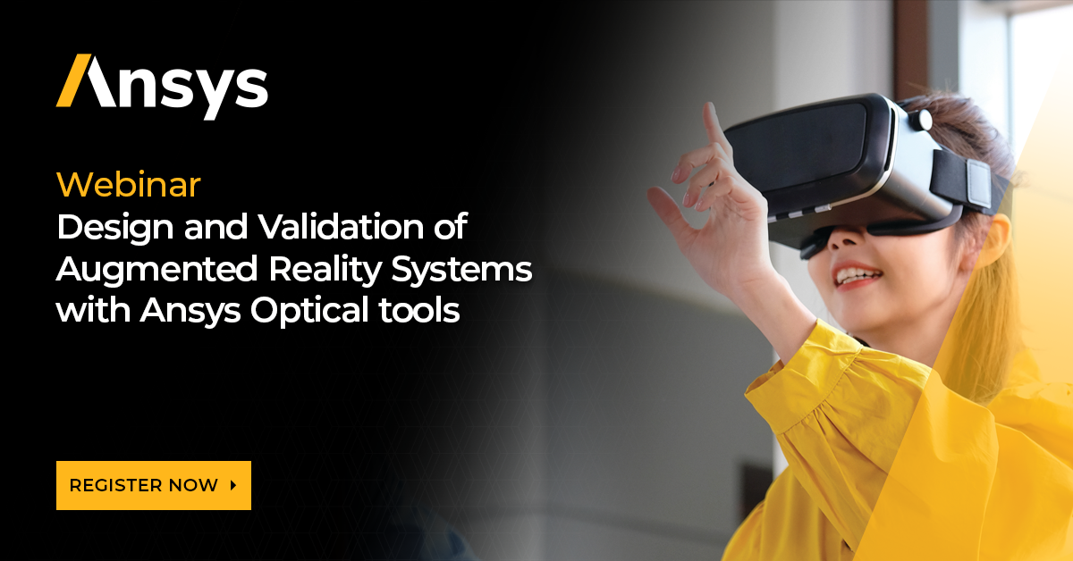Design and Validation of Augmented Reality Systems with Ansys Optics