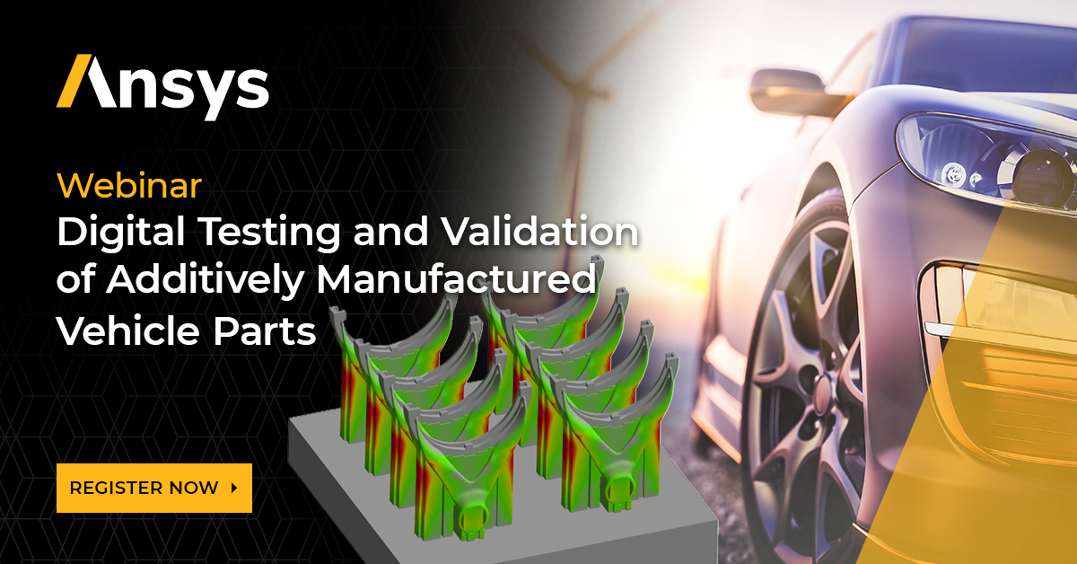 Digital Testing and Validation of Additively Manufactured Vehicle Parts