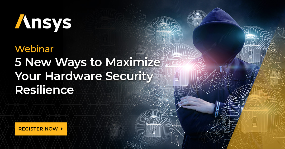 5 New Ways to Maximize Your Hardware Security Resilience | Ansys