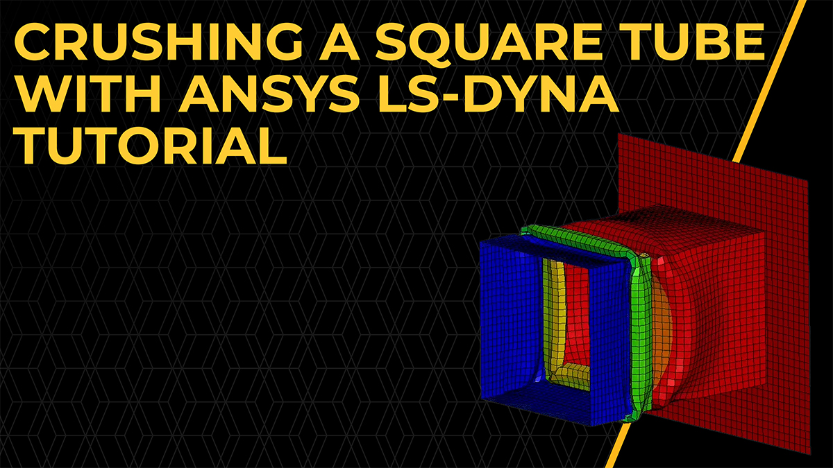 Modeling the Crushing Behavior of a Tubular Structure in Ansys LS-Dyna