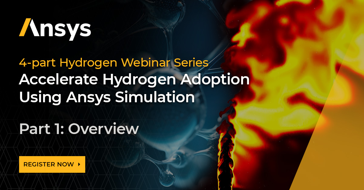 Accelerate Hydrogen Adoption Using Ansys Simulation: Part 1 - Overview | Ansys