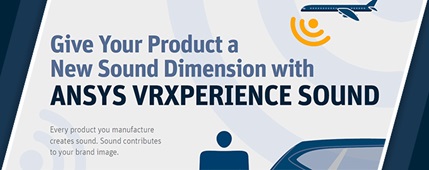 Engineer a Product’s Sounds using Ansys VRXPERIENCE Sound Simulation ...