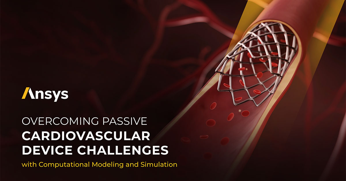 Overcoming Passive Cardiovascular Device Challenges with Computational ...