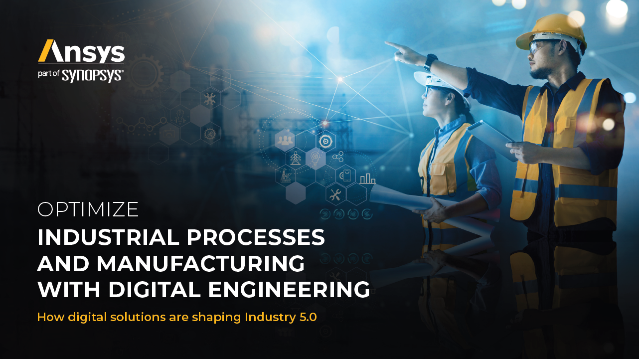 Optimize Industrial Processes And Manufacturing With Digital Engineering