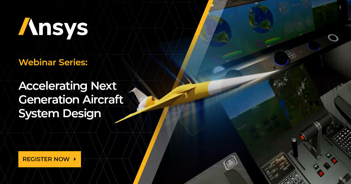 Accelerating Next-Generation Aircraft System Design Webinar Series | Ansys