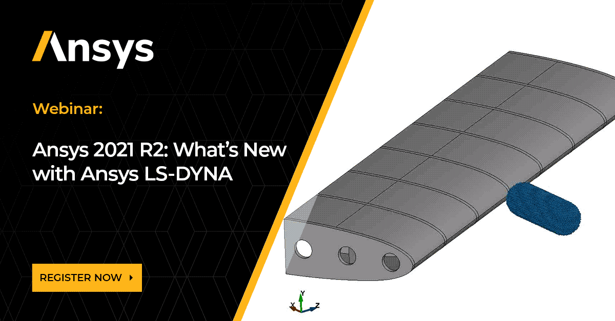 Ansys 2021 R2: What’s New in Ansys LS-DYNA | Ansys