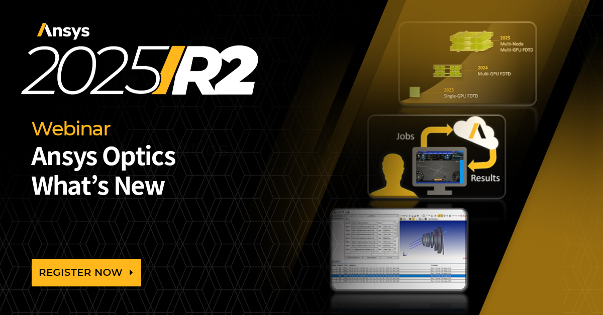 Ansys 2025 R2: Ansys Optics What’s New