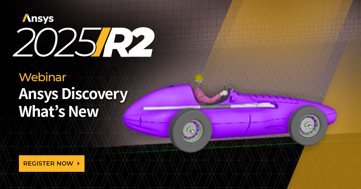 Ansys 2025 R2: Ansys Discovery What’s New