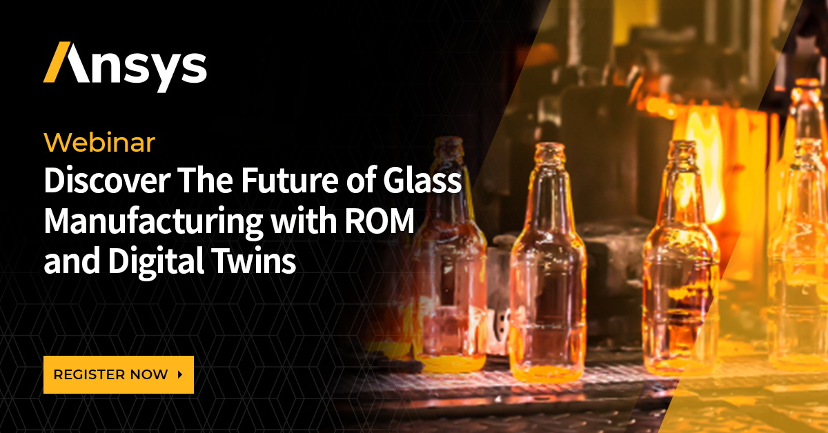 Discover The Future of Glass Manufacturing with ROM and Digital Twins