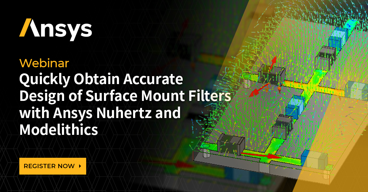 Quickly Obtain Accurate Design of Surface Mount Filters with Ansys ...