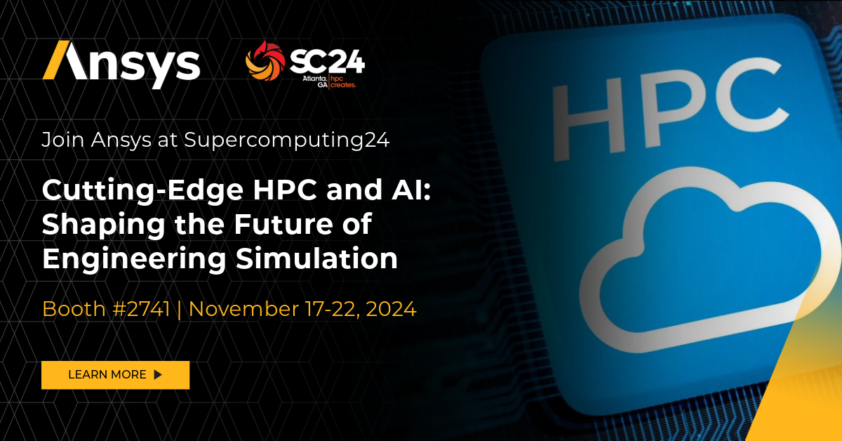 Ansys at Supercomputing24 (SC24) | Ansys